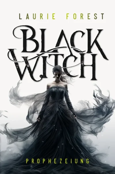 Laurie Forest: Black Witch Chronicles- Der Bestseller erstmals auf ...